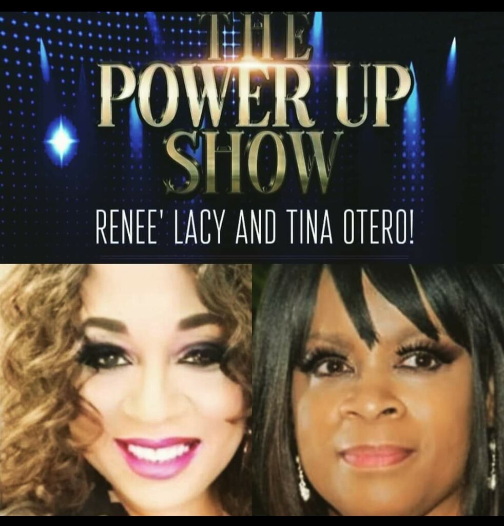 “POWER UP” Radio Show with Renee’ Lacy & Tina M Otero 10/23/2020 ...